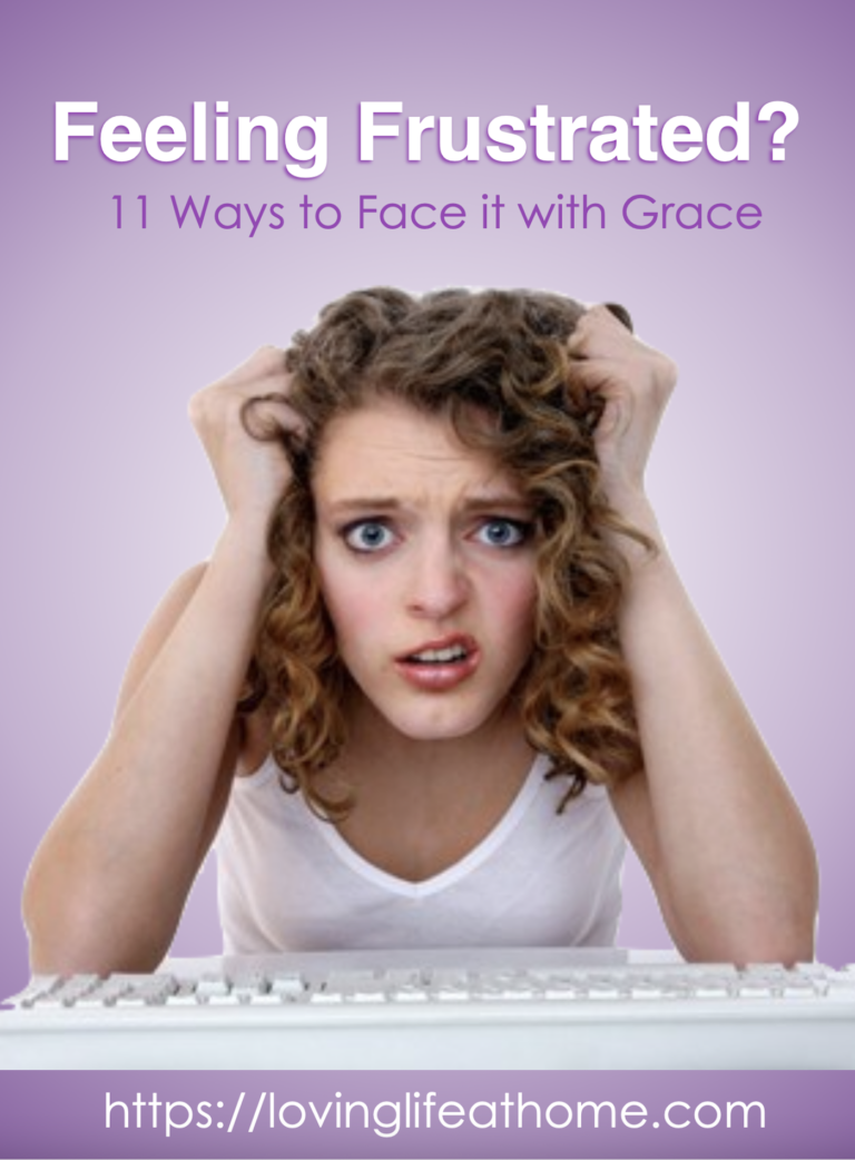 11 Tips for Facing Frustration - Loving Life at Home